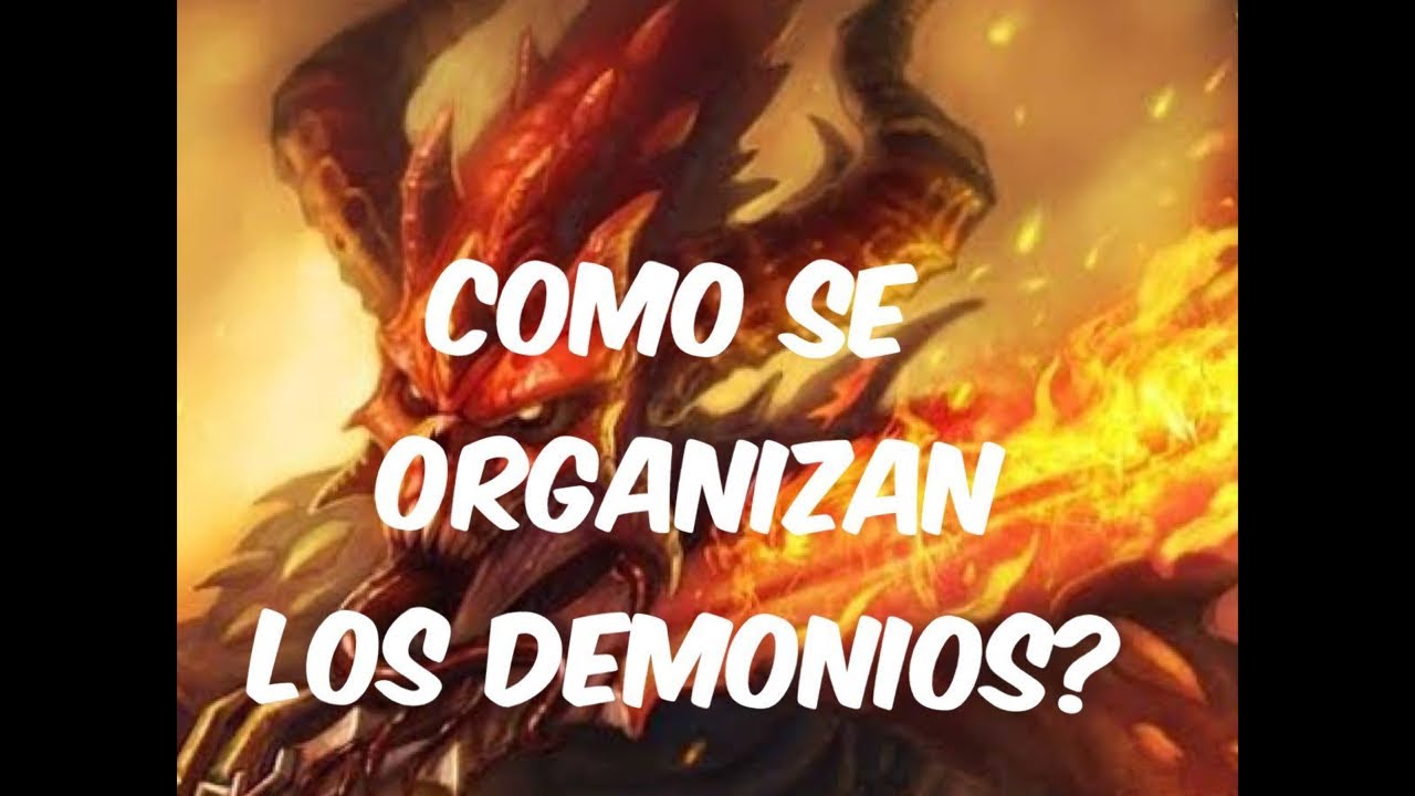 LOS DEMONIOS:-ORIGEN Y COMO ESTÁN ORGANIZADOS - YouTube