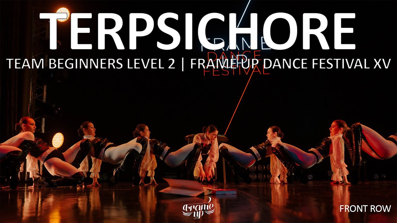TERPSICHORE (FRONT ROW) - TEAM BEGINNERS LEVEL 2 | FRAME UP FESTIVAL XV ...