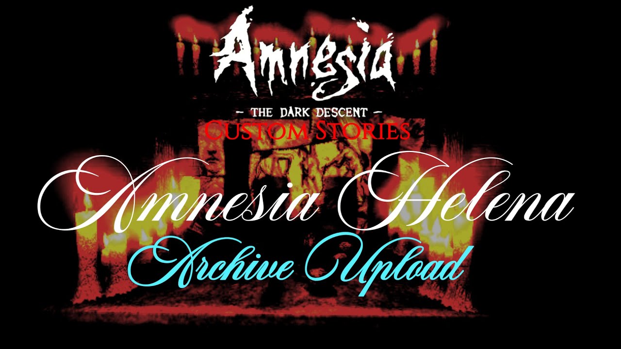 Amnesia Custom Stories Amnesia Helena Full Let's Play Archive Upload ...