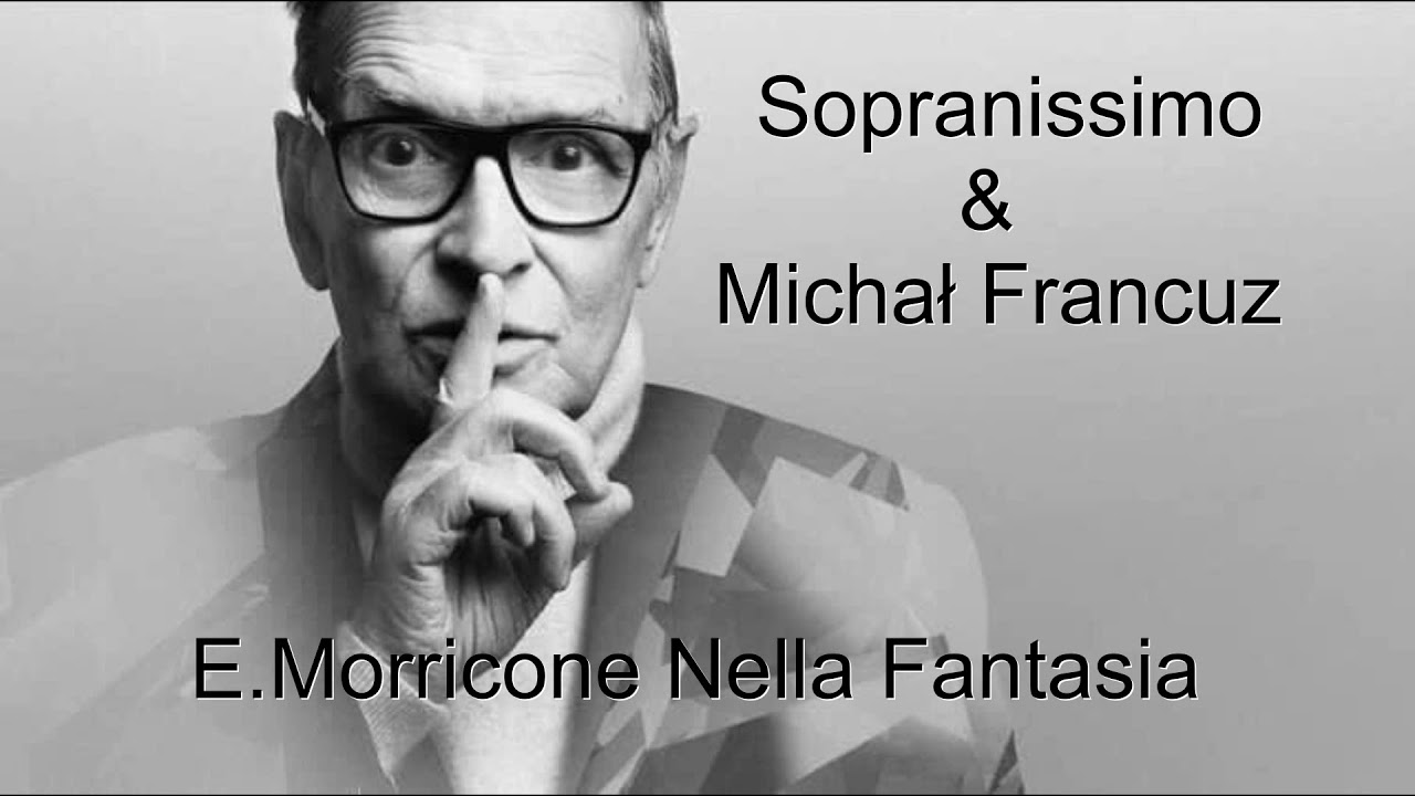Sopranissimo & Michał Francuz E.Morricone Nella fantasia - YouTube