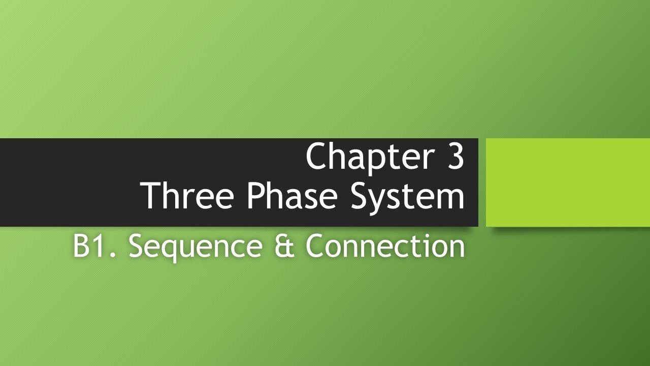Ch3b1 - Three Phase System Sequence & Connection - YouTube