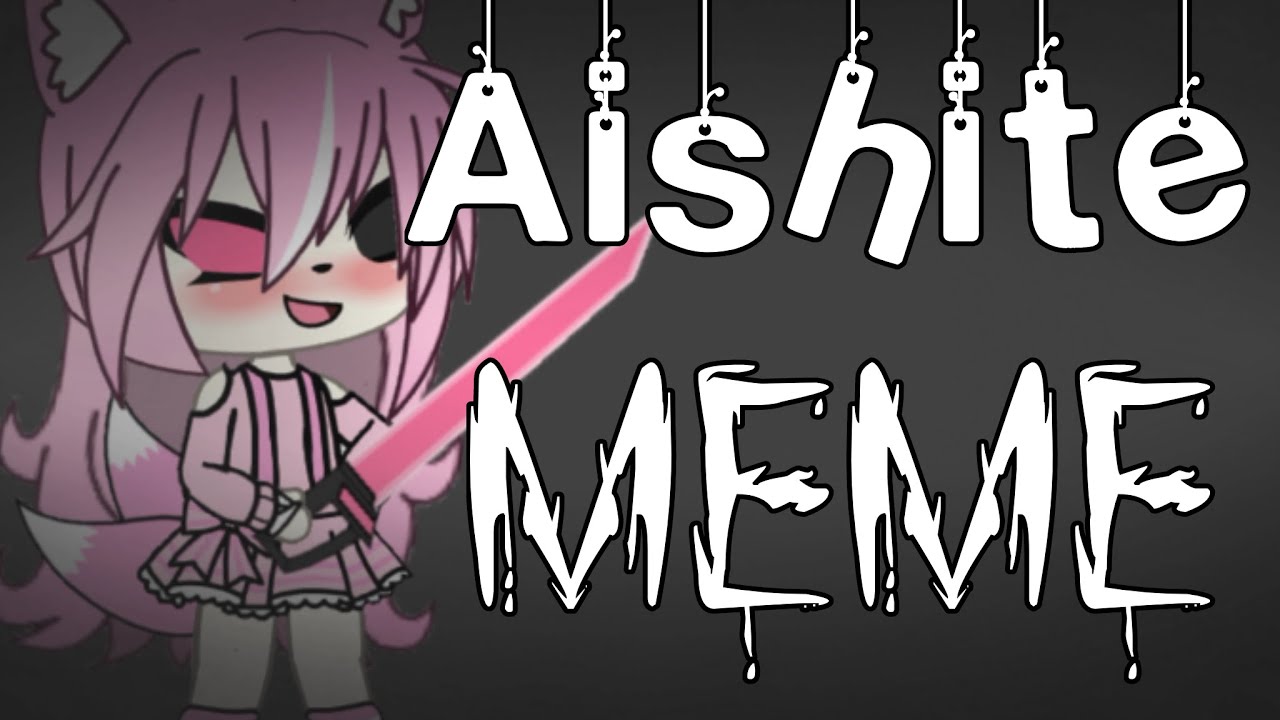 ||Aishite|| //Meme\\ - YouTube