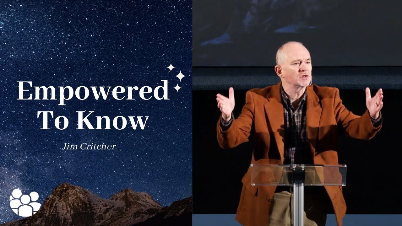 Empowered To Know // Experiencing the Supernatural // Ps. Jim Critcher ...