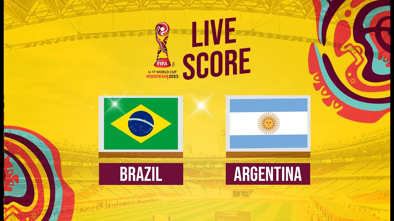 🔴LIVE SCORE : BRASIL VS ARGENTINA | FIFA World Cup U-17 INDONESIA - YouTube