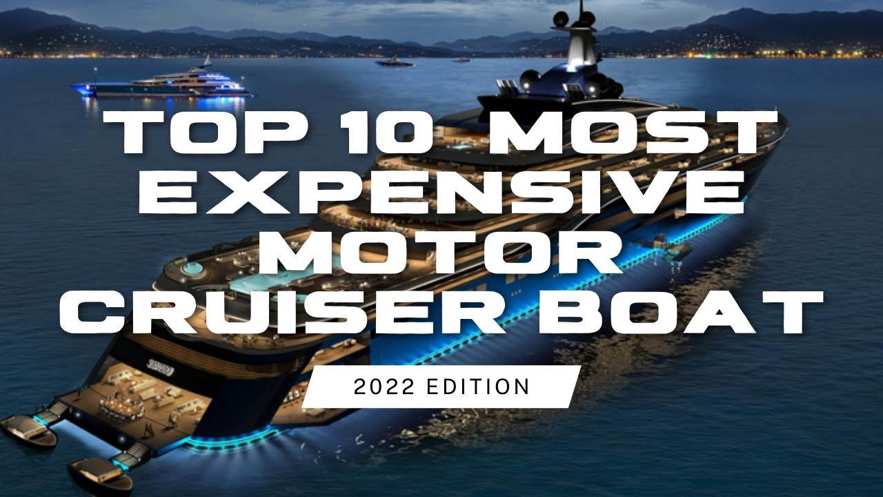 Top 10 Most Expensive Motor Cruiser ( Boat ) - YouTube