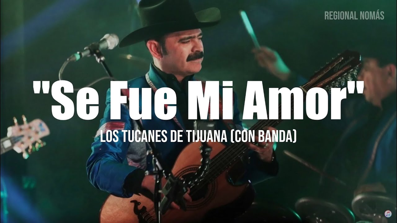 Los Tucanes De Tijuana - Se Fue Mi Amor (Versión Banda) (LETRA) - YouTube