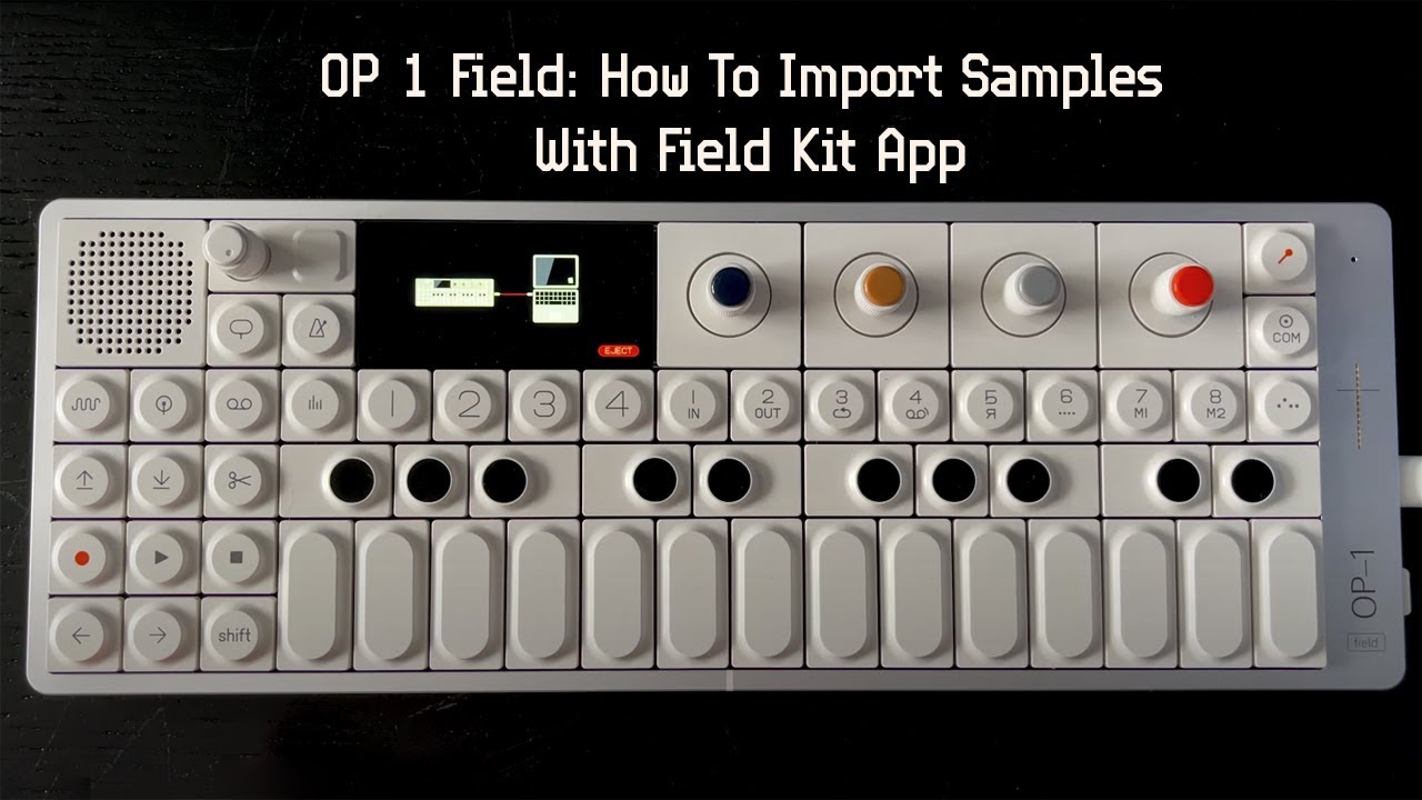 OP 1 Field: How To Import Samples With Field Kit App - YouTube