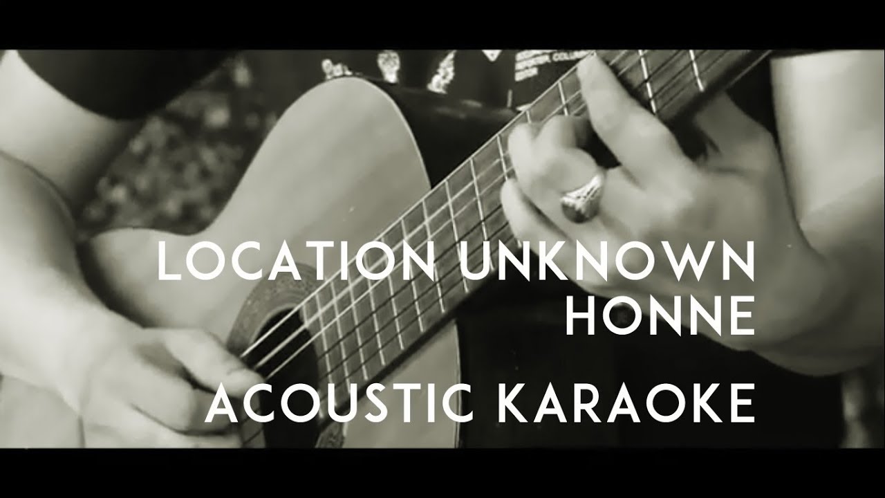 HONNE - Location Unknown ( Acoustic Karaoke / Backing Track ) - YouTube