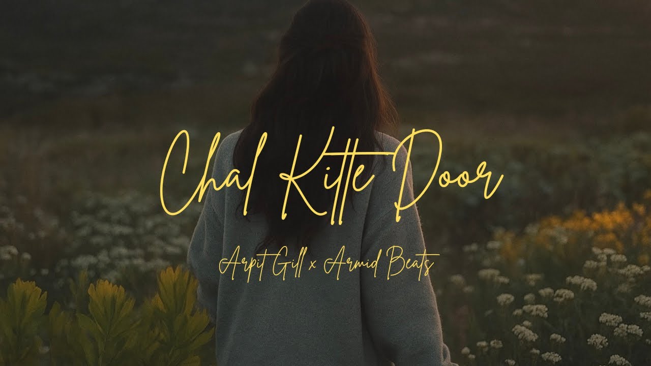 Chal Kitte Door - Arpit Gill (Official Audio) New Punjabi Song 2025 ...