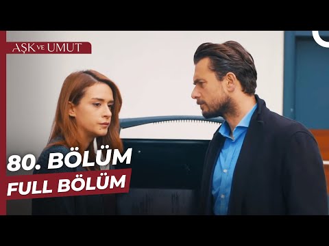 Aşk ve Umut 80. Bölüm