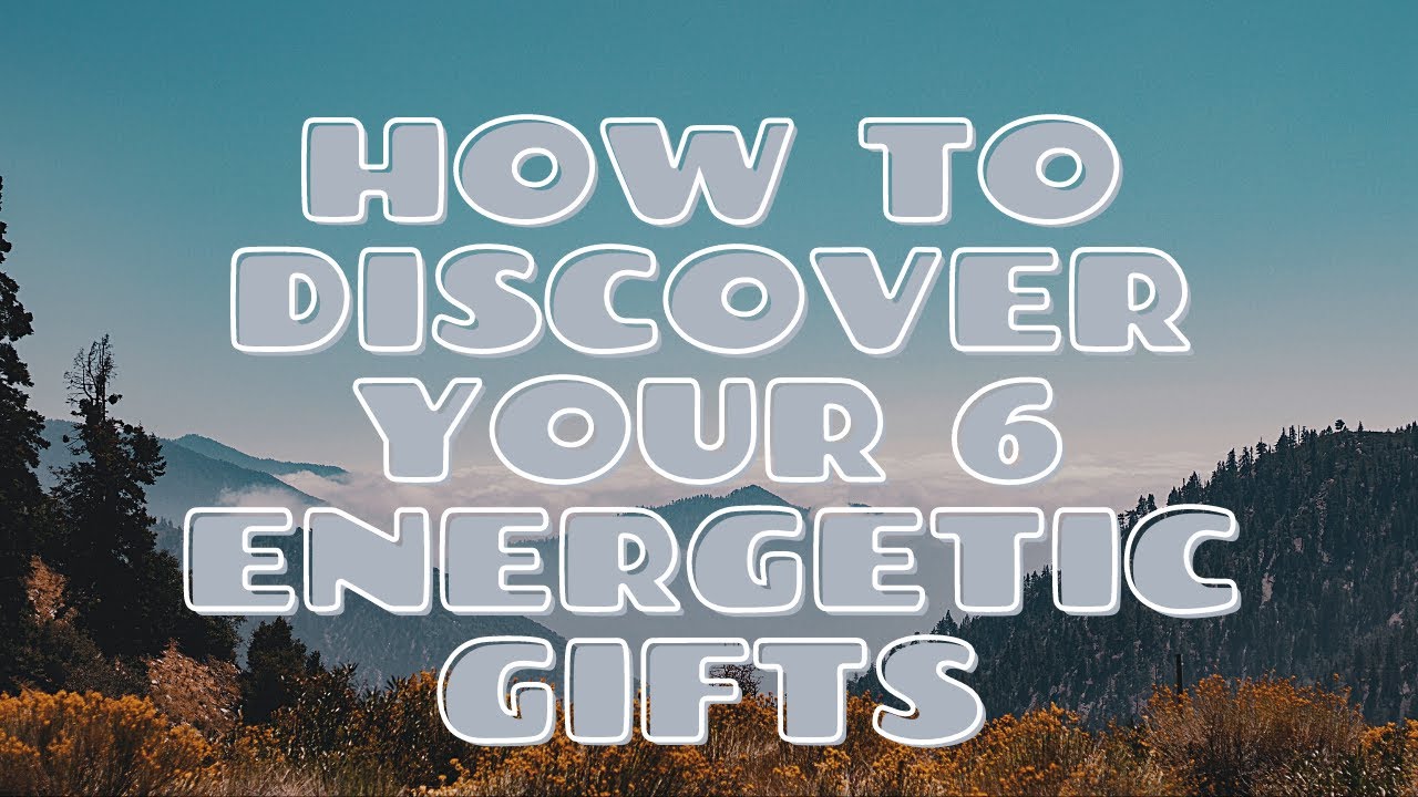 Webinar: How to discover your 6 energetic gifts. - YouTube