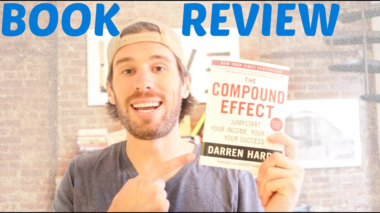 BOOK REVIEW: "The Compound Effect" by Darren Hardy - YouTube
