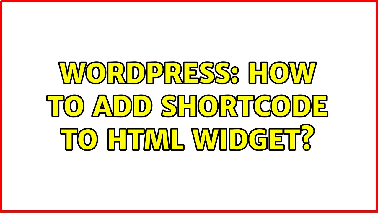 Wordpress: How to add shortcode to html widget? - YouTube