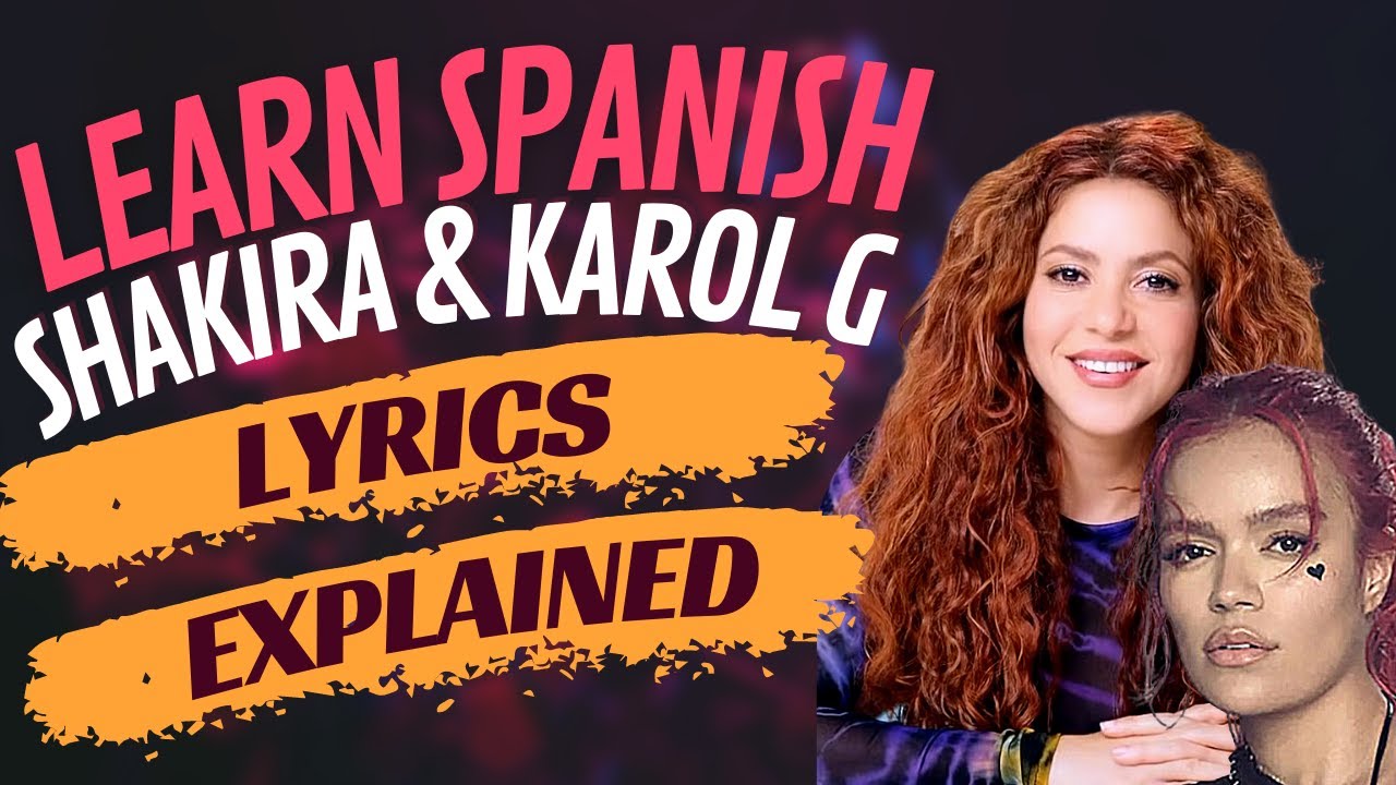 Spanish Teacher explains Shakira & Karol G Lyrics - Pt. 1/3 - YouTube
