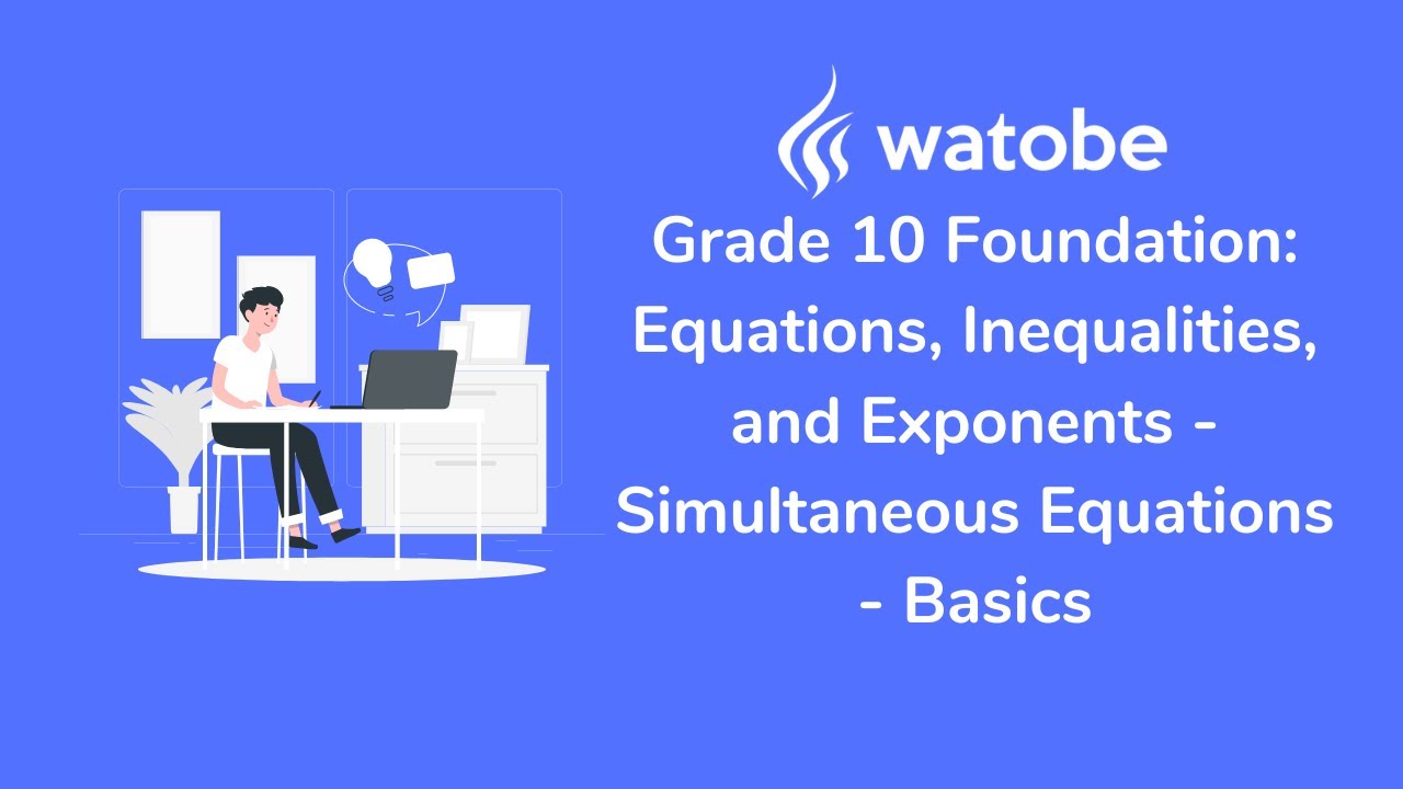 Grade 10- Equations, Inequalities & Exponents Foundation (simultaneous ...