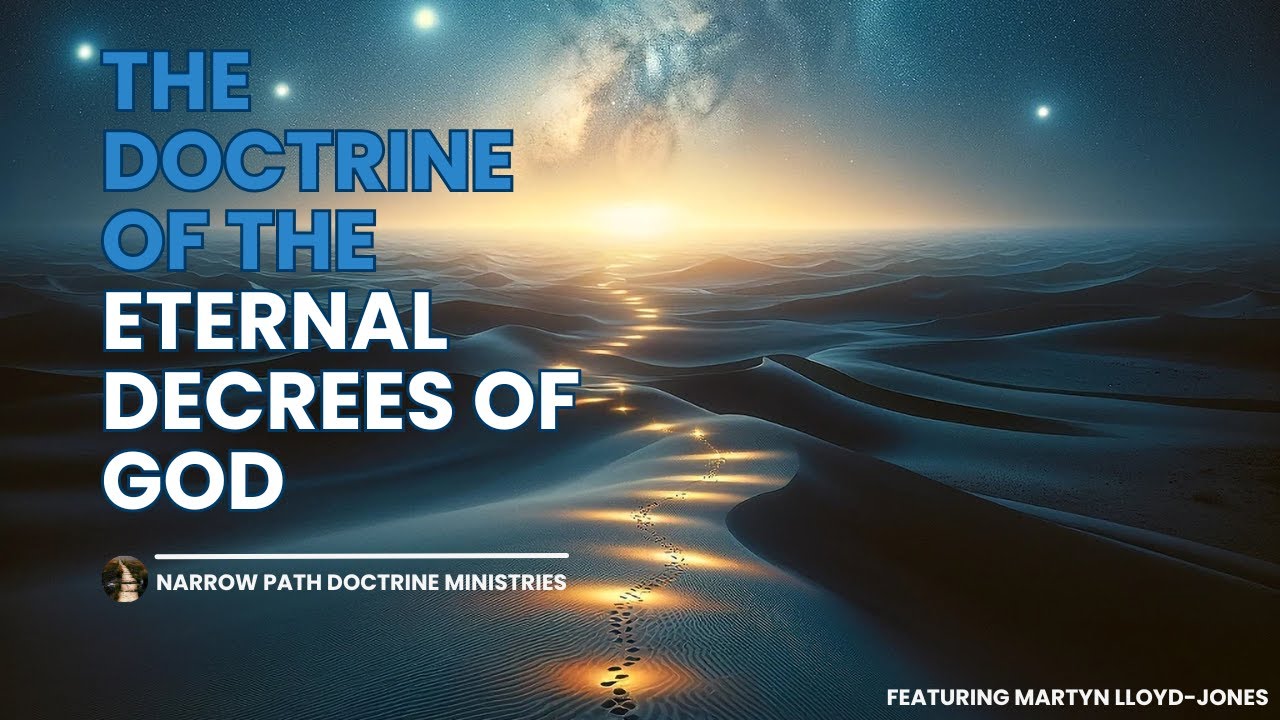 The Doctrine of the Eternal Decrees of God | An Examination | Featuring ...