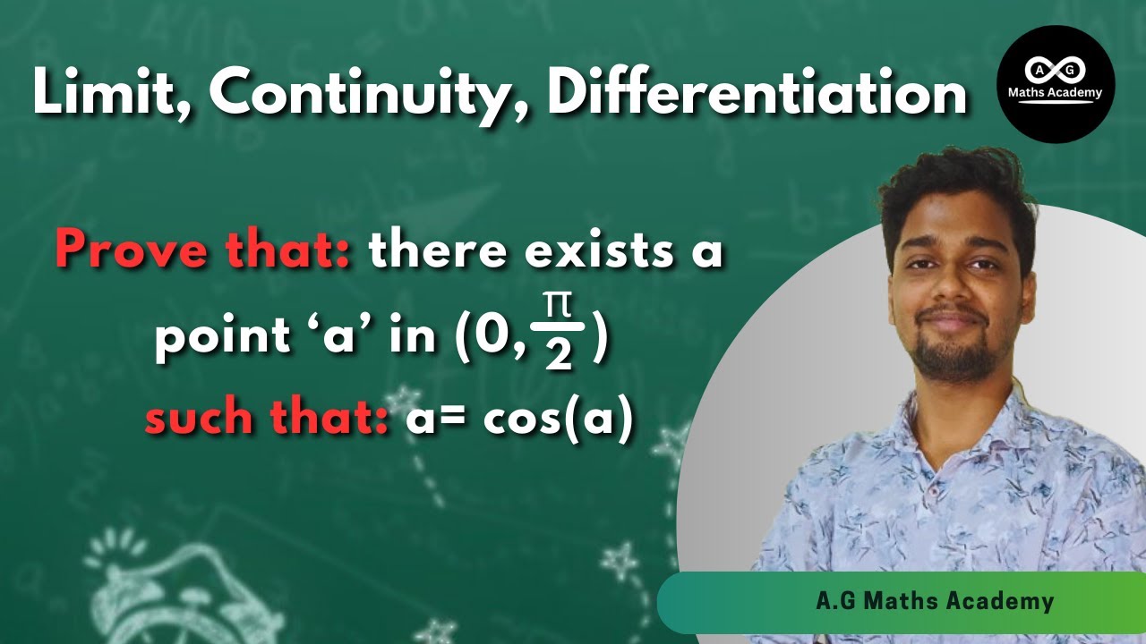 Prove that, there exists a point a in (0,π/2) such that, a=cos(a) - YouTube