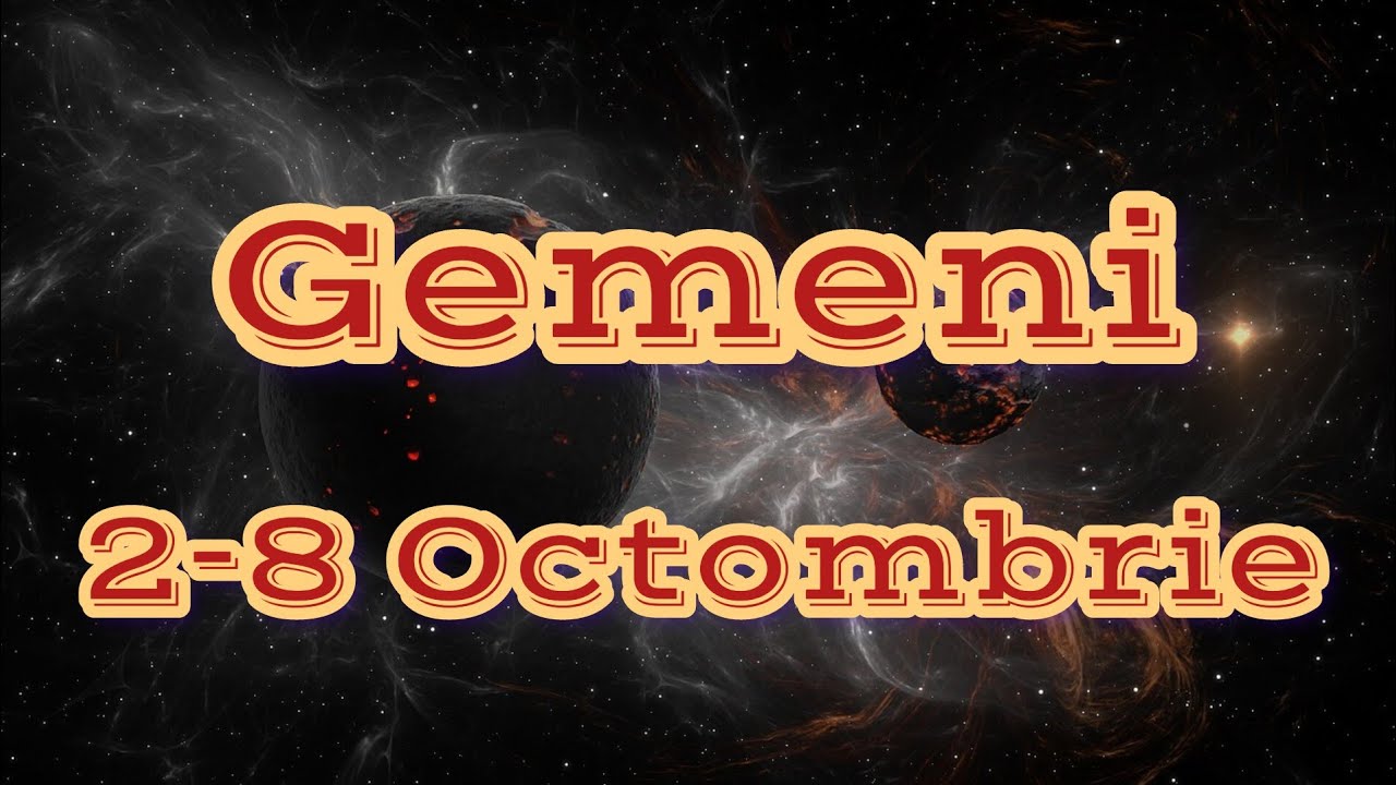 GEMENI - Saptamana 2-8 Octombrie - YouTube