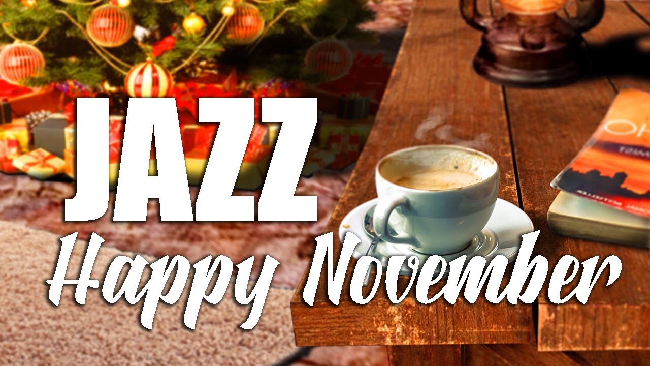 Happy November Jazz ☕ Elegant Fall Jazz & Bossa Nova Music To Relax ...