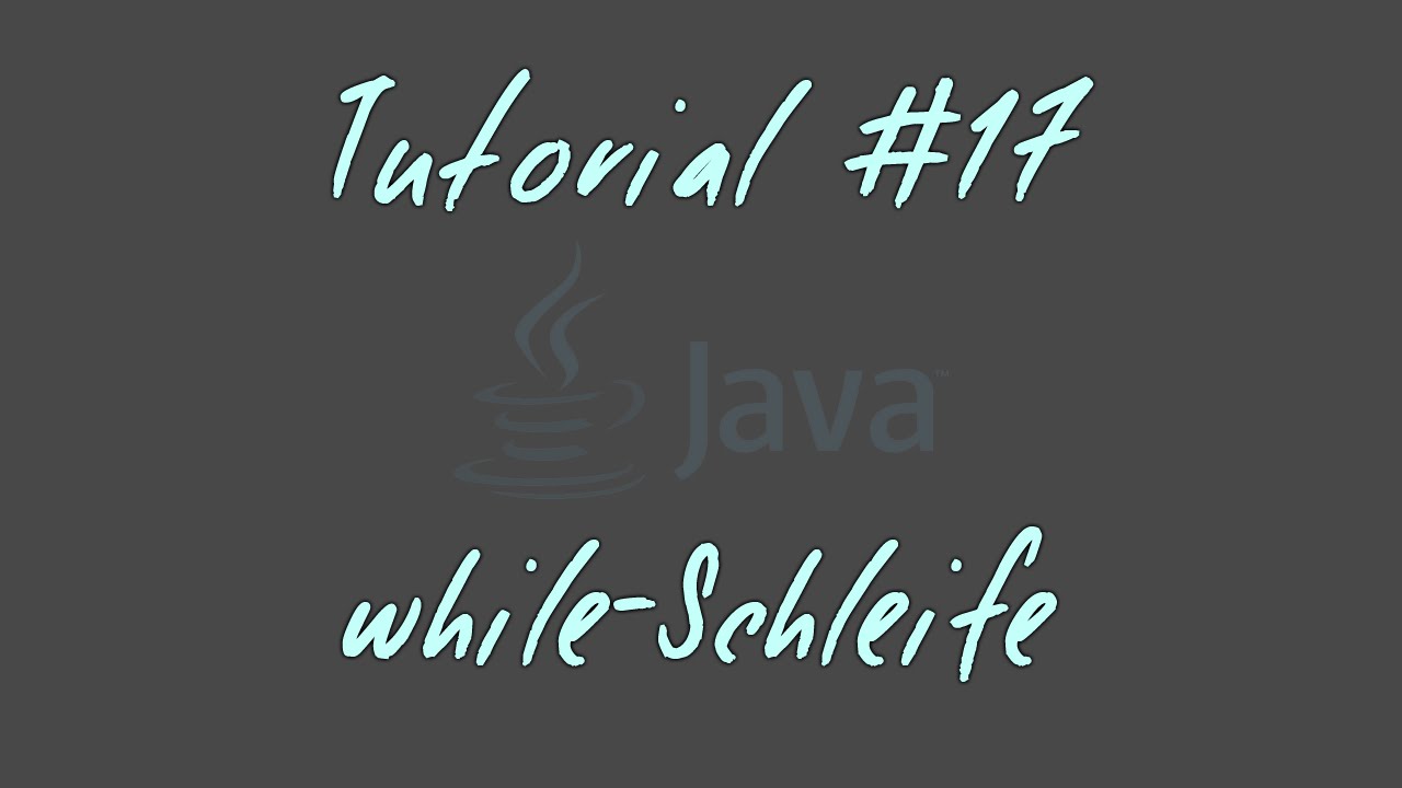 Tutorial #17 - while-Schleife - JAVA Anfänger - YouTube