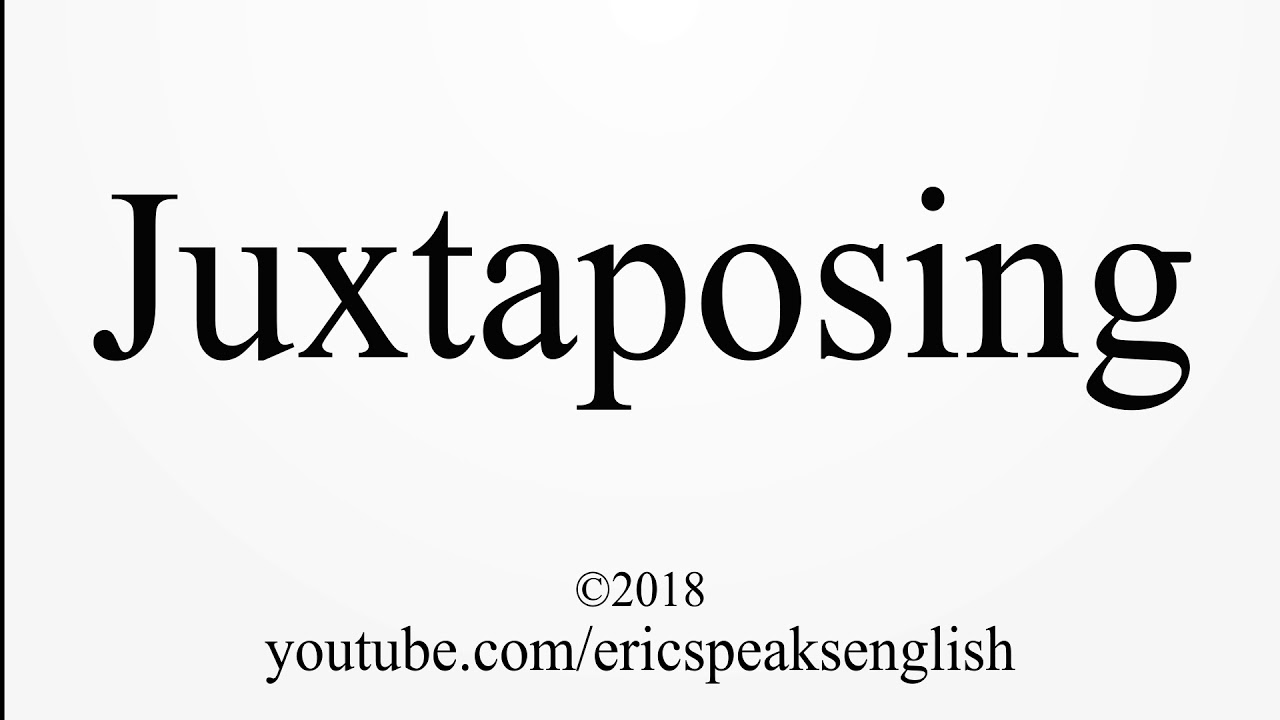 How to Pronounce Juxtaposing - YouTube