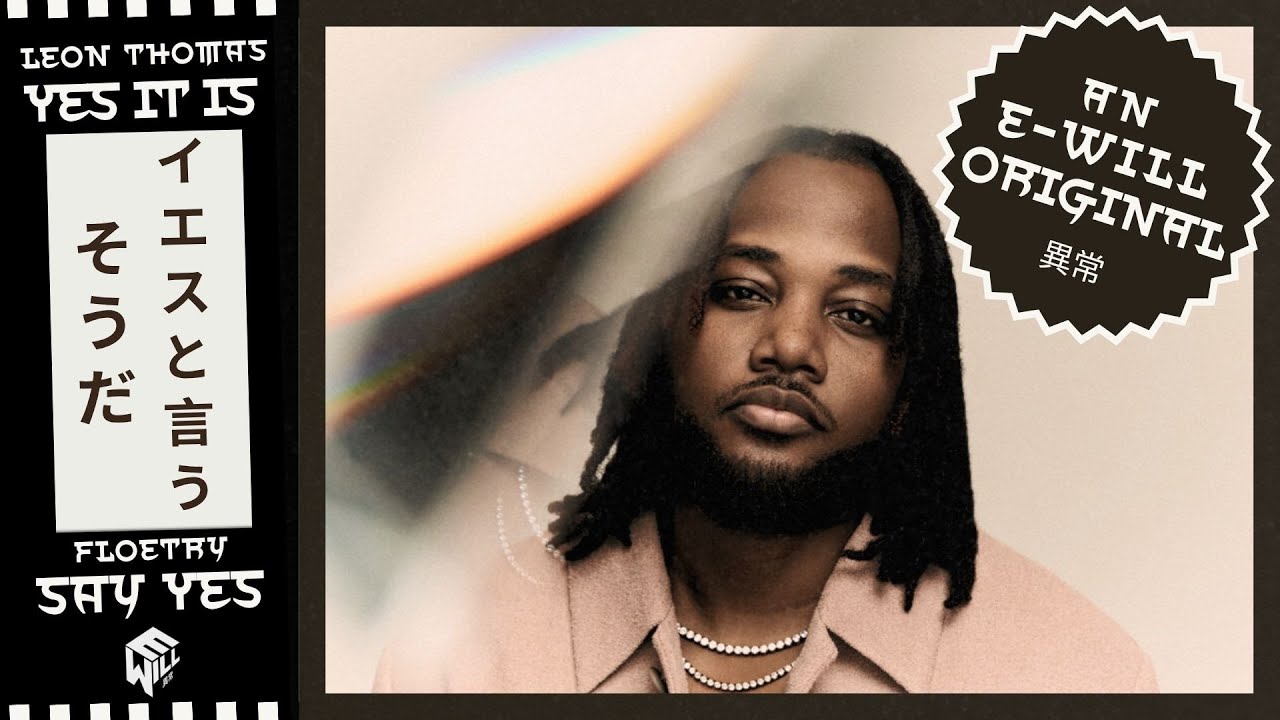 Leon Thomas x Floetry — YES IT IS/Say Yes [mix. E-will] - YouTube Music