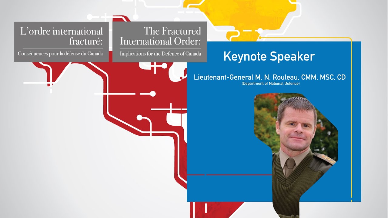 DAY 1: Keynote Speaker - Lieutenant-General M. N. Rouleau, CMM, MSC, CD ...