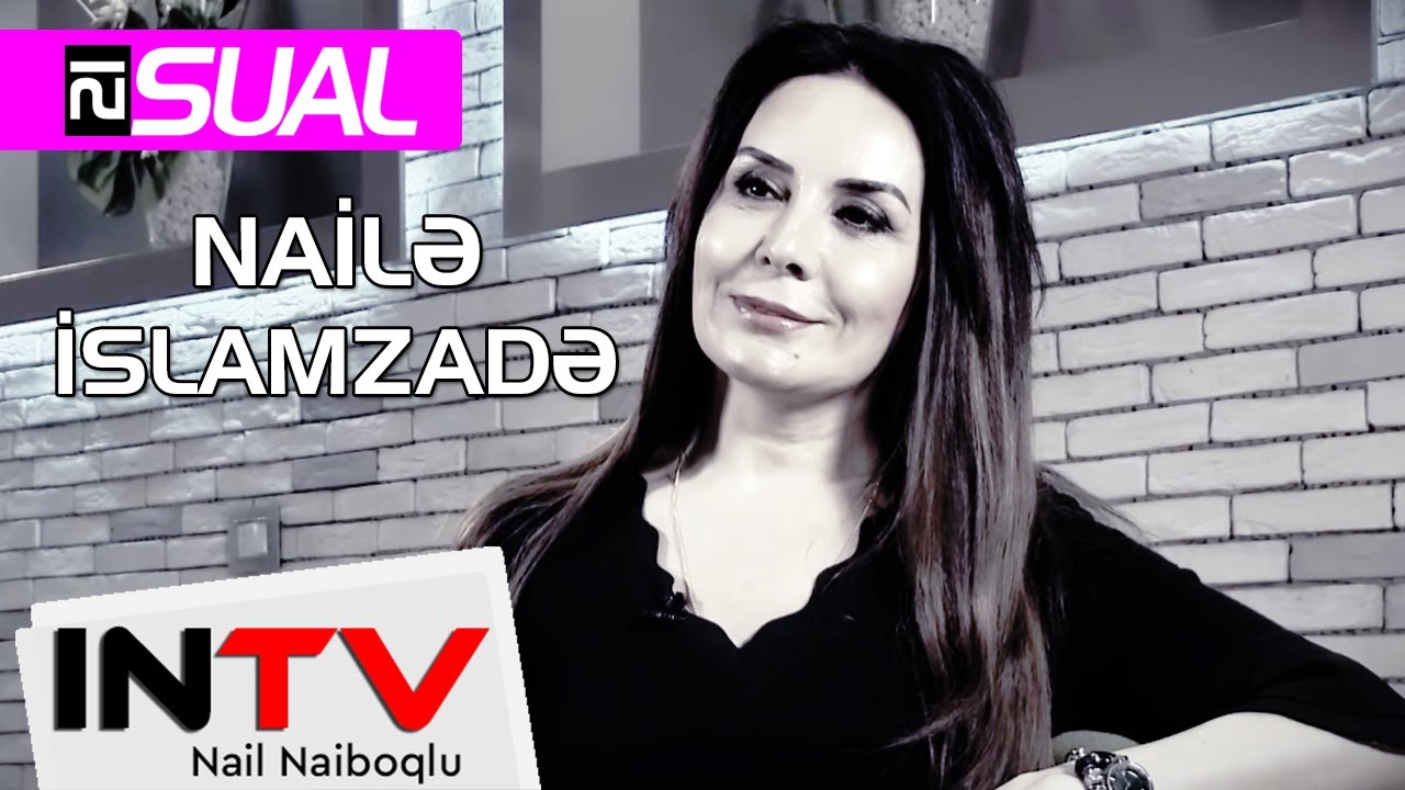 Naile Islamzade - Televiziyalar, Akif Islamzade, Ailesi... / 21 Sual ...