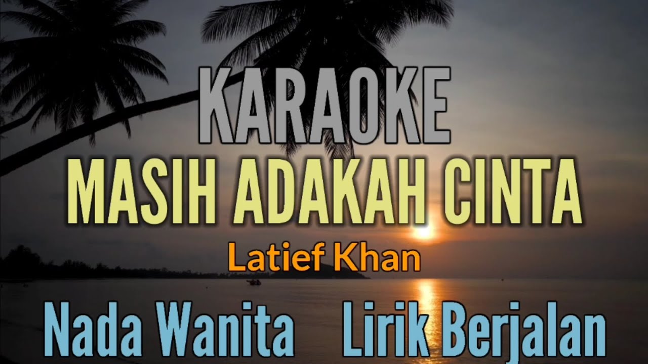 KARAOKE || MASIH ADAKAH CINTA || NADA WANITA || Latief Khan - YouTube
