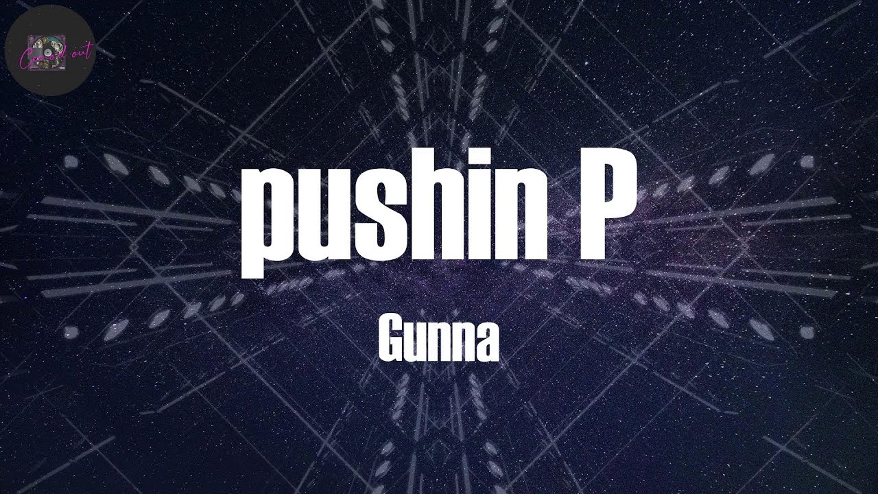 Gunna, "pushin P" (Lyrics) - YouTube