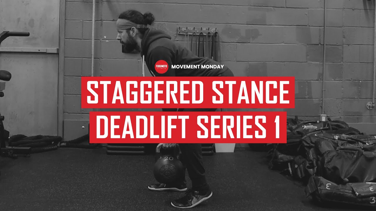 STAGGERED STANCE DEADLIFT | SERIES 1 | MOVEMENT MONDAY | FUKUMOTO ...