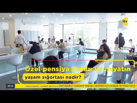 Özəl pensiya fondu və həyatın yaşam sığortası nədir?