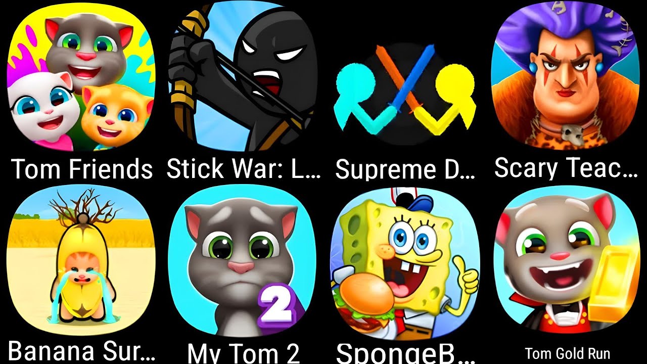Tom Friends,Stick War Legacy,Supreme Duelist,Scary Teacher 3D,Banana ...