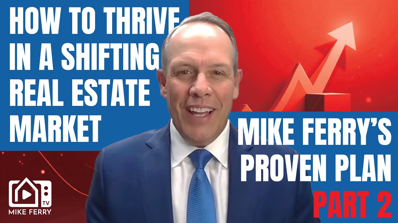 How to Thrive in a Shifting Real Estate Market – Mike Ferry’s Proven Plan PART TWO - YouTube