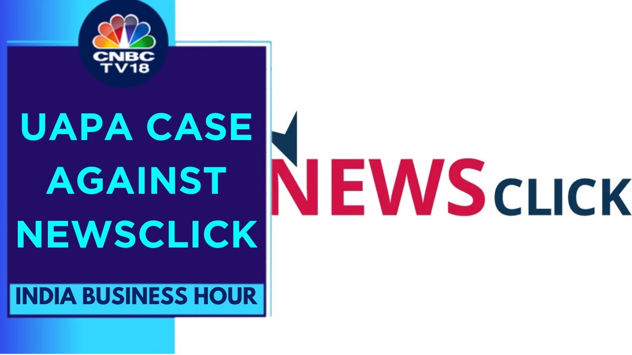 UAPA Case Against Newsclick, Police Raids Journalists | India Business ...