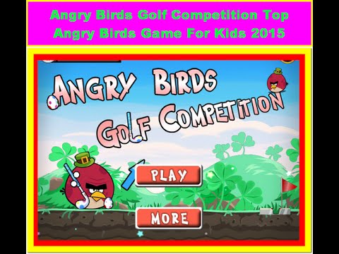 Angry Birds Golf Competition Top Angry Birds Game For Kids 2015 - YouTube