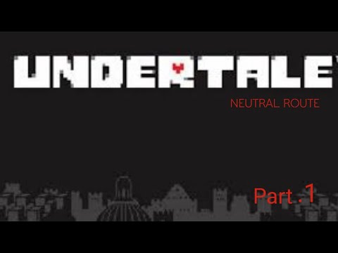 Playing Undertale neutral route Pt.1 - YouTube