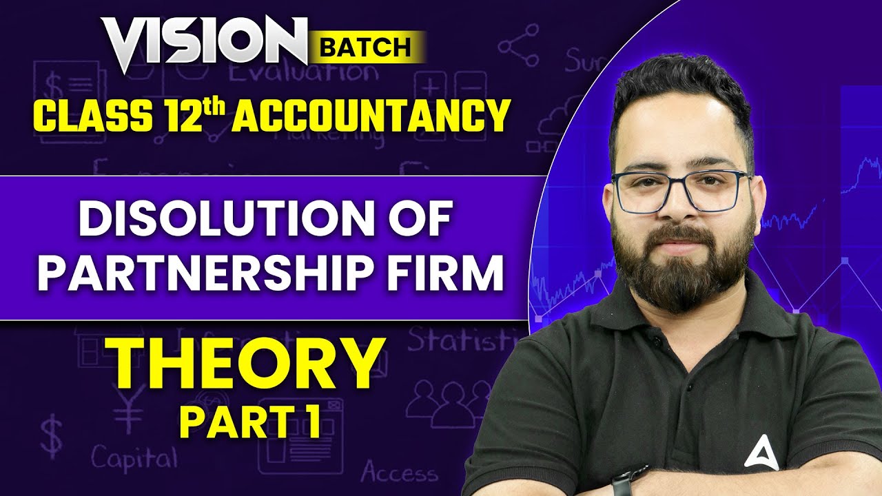 Disolution of Partnership Firm | Class 12 Accounts 2024- 25 Part 1 Basics Account | By Aman Sir ...