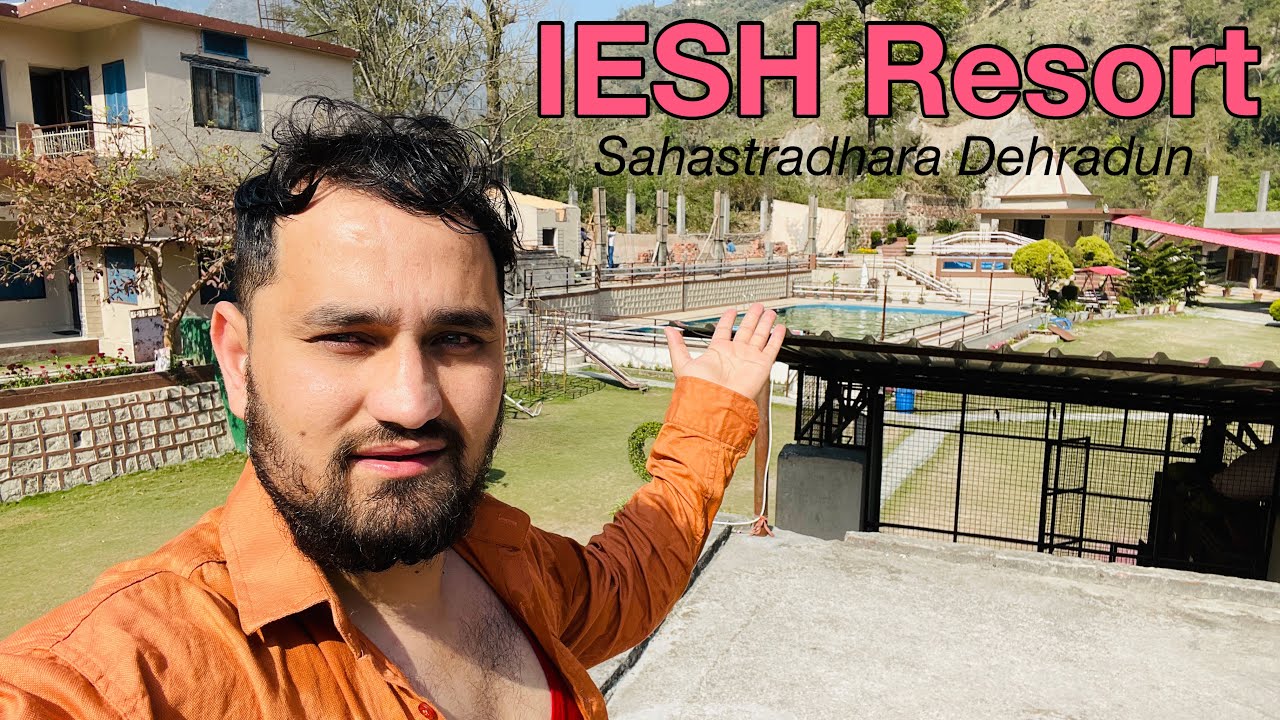 देहरादून के सबसे मस्त रिज़ॉर्ट मे मस्ती || Iesh Resort Sahastradhara ...