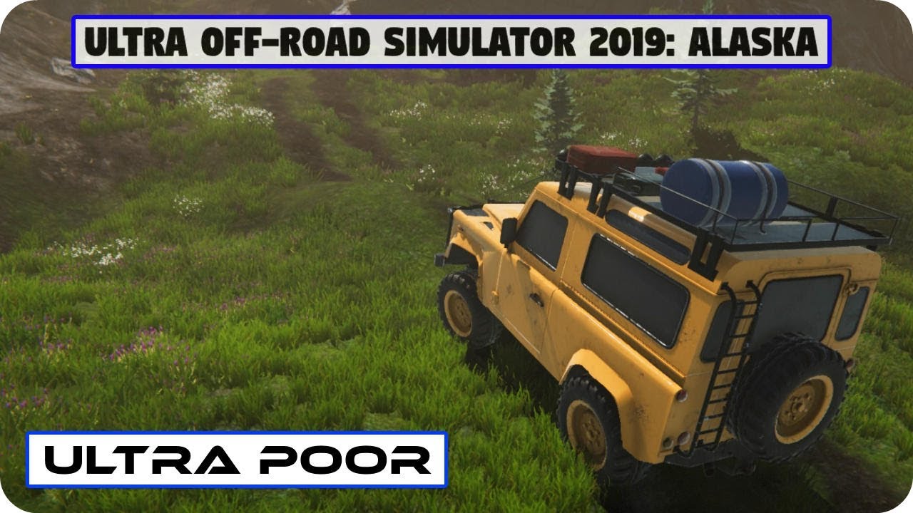Ultra Off-Road Simulator 2019: Alaska ( Ultra Poor ) Gameplay PC STEAM ...