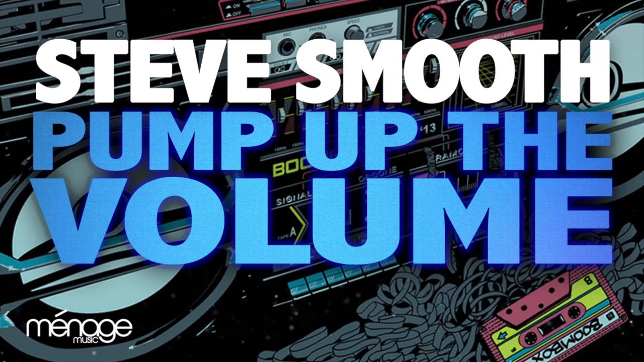 Steve Smooth - Pump Up The Volume - YouTube