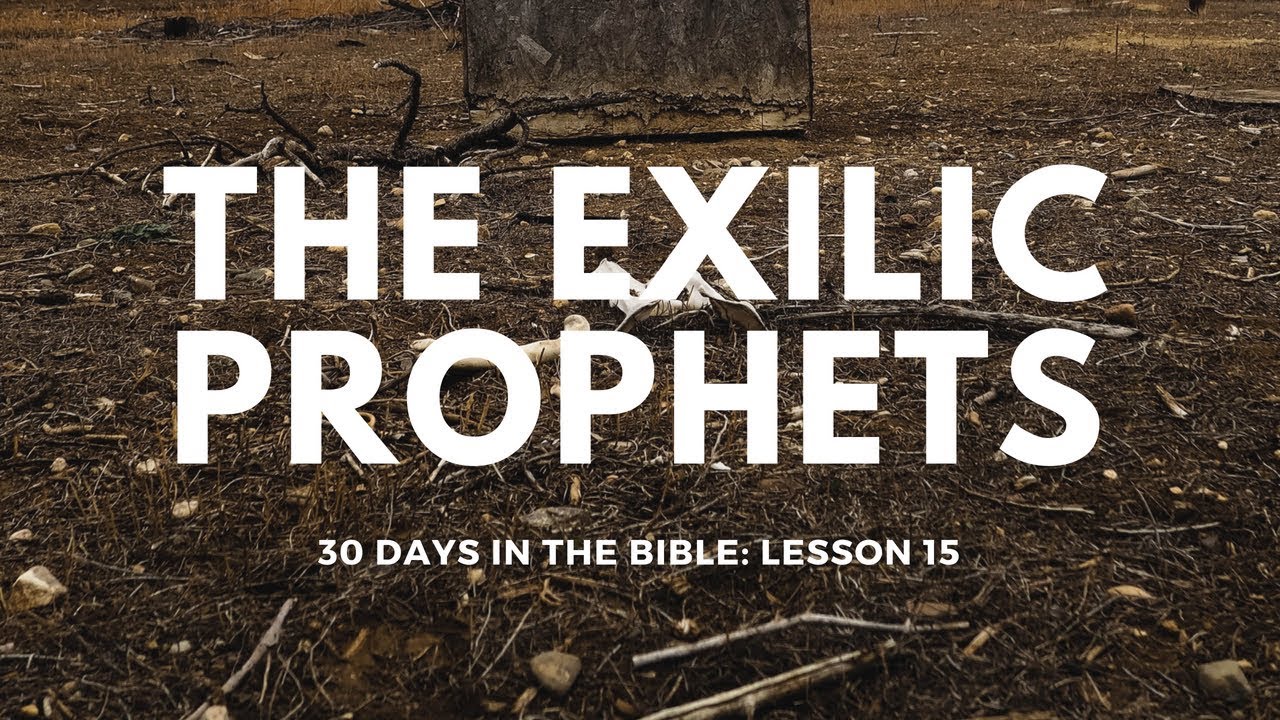 30 Days in the Bible: Day 15 The Exilic Prophets - YouTube