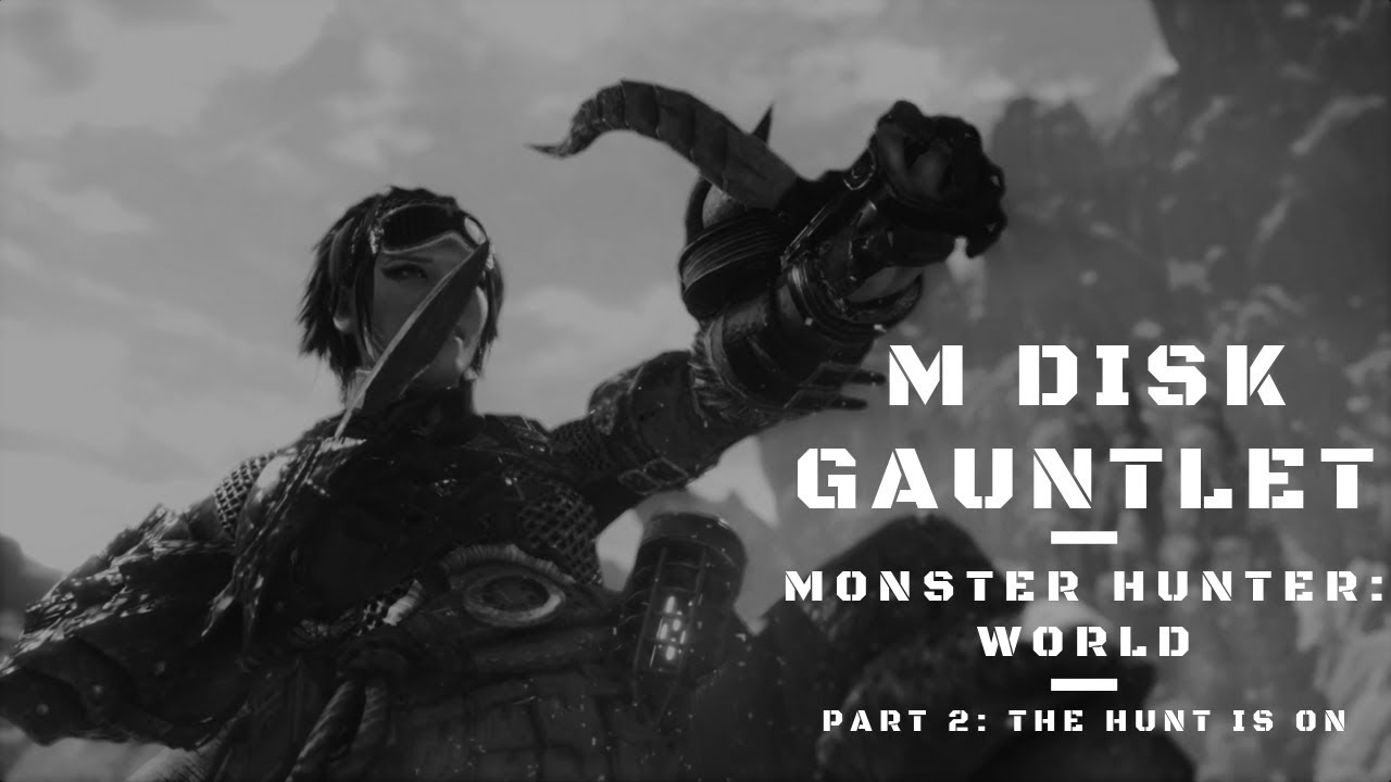 M Disk Gauntlet - Monster Hunter: World - Part 2: The Hunt is On - YouTube