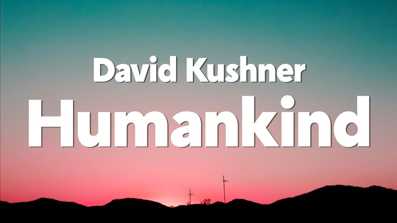 David Kushner - Humankind (Lyrics) - YouTube