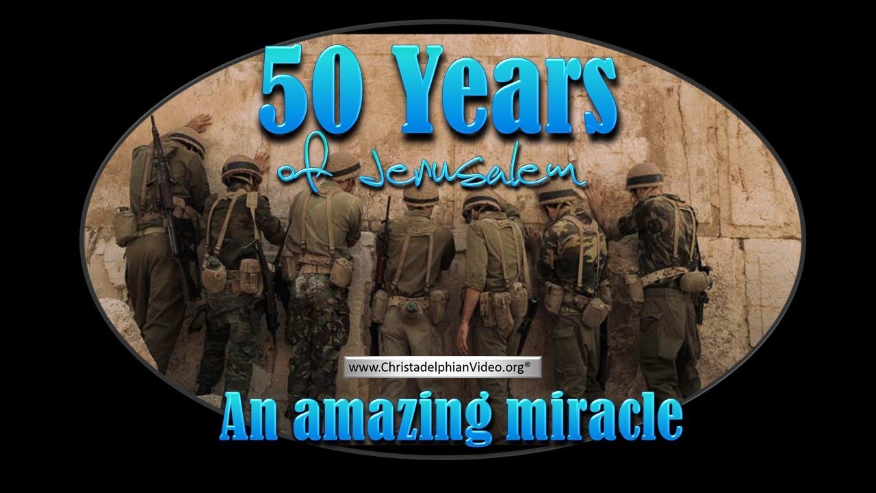 50 Years of Jerusalem: An amazing Miracle in Modern times - you will be ...