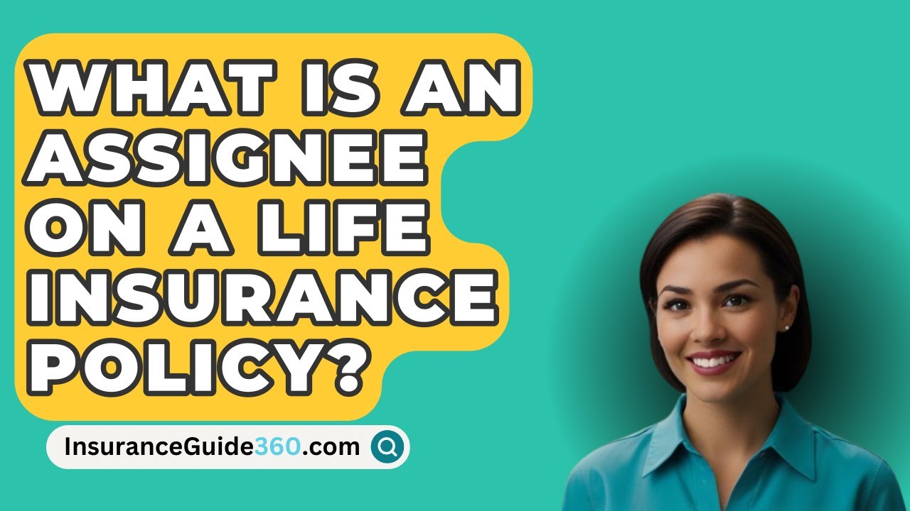 What Is An Assignee On A Life Insurance Policy? - InsuranceGuide360.com ...