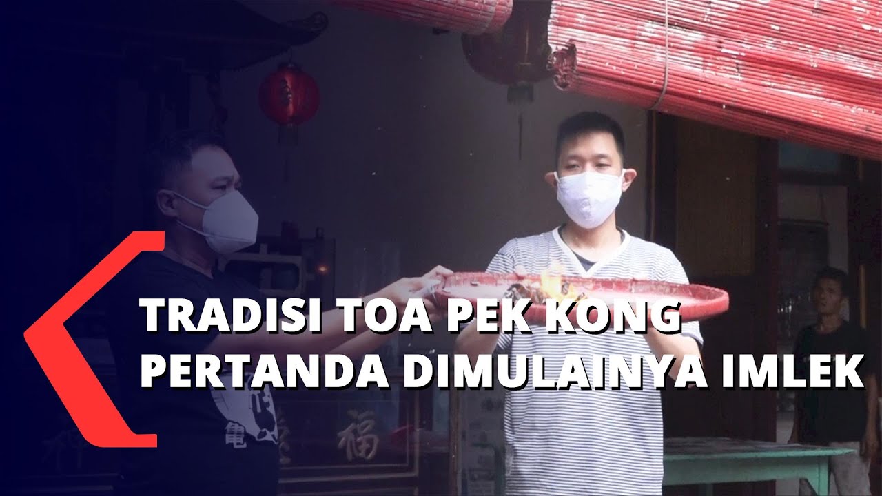 Tradisi Toa Pek Kong, Pertanda Dimulainya Imlek - YouTube
