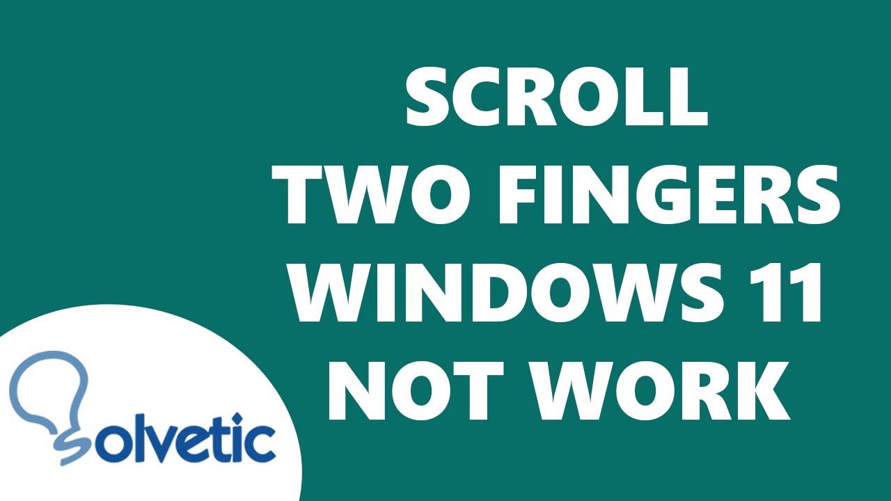 Scroll with Two Fingers Windows 11 Not Working - YouTube