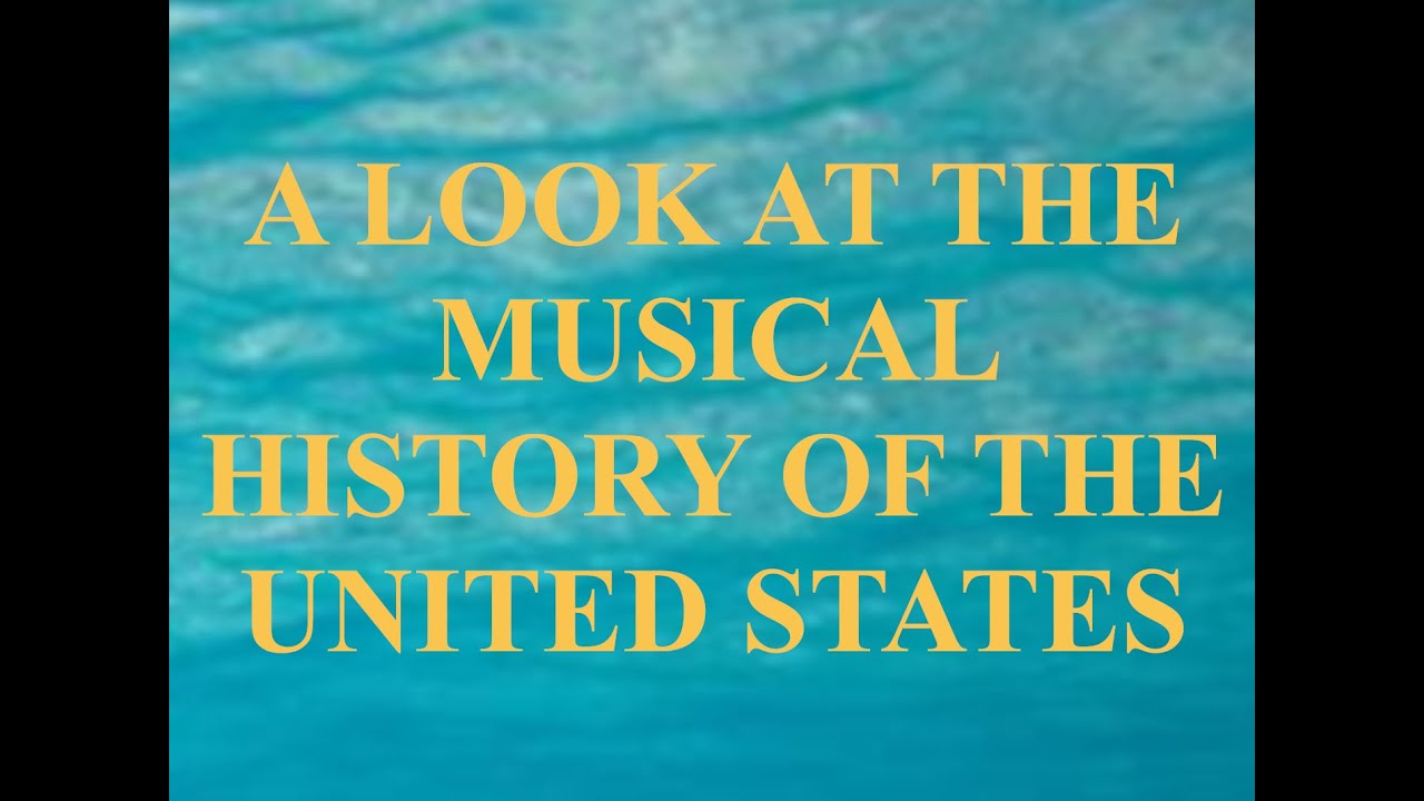 A Look at the Musical History of the United States - YouTube