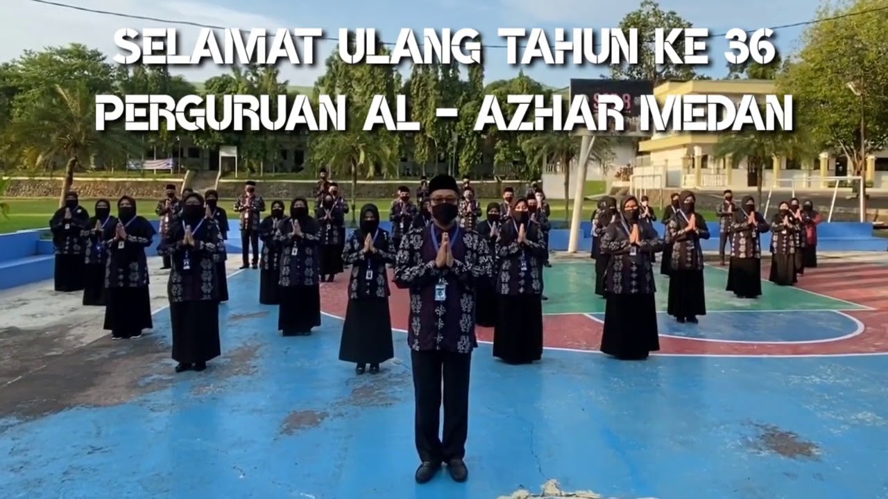 Selamat Ulang Tahun ke 36 Perguruan Al - Azhar Medan - YouTube